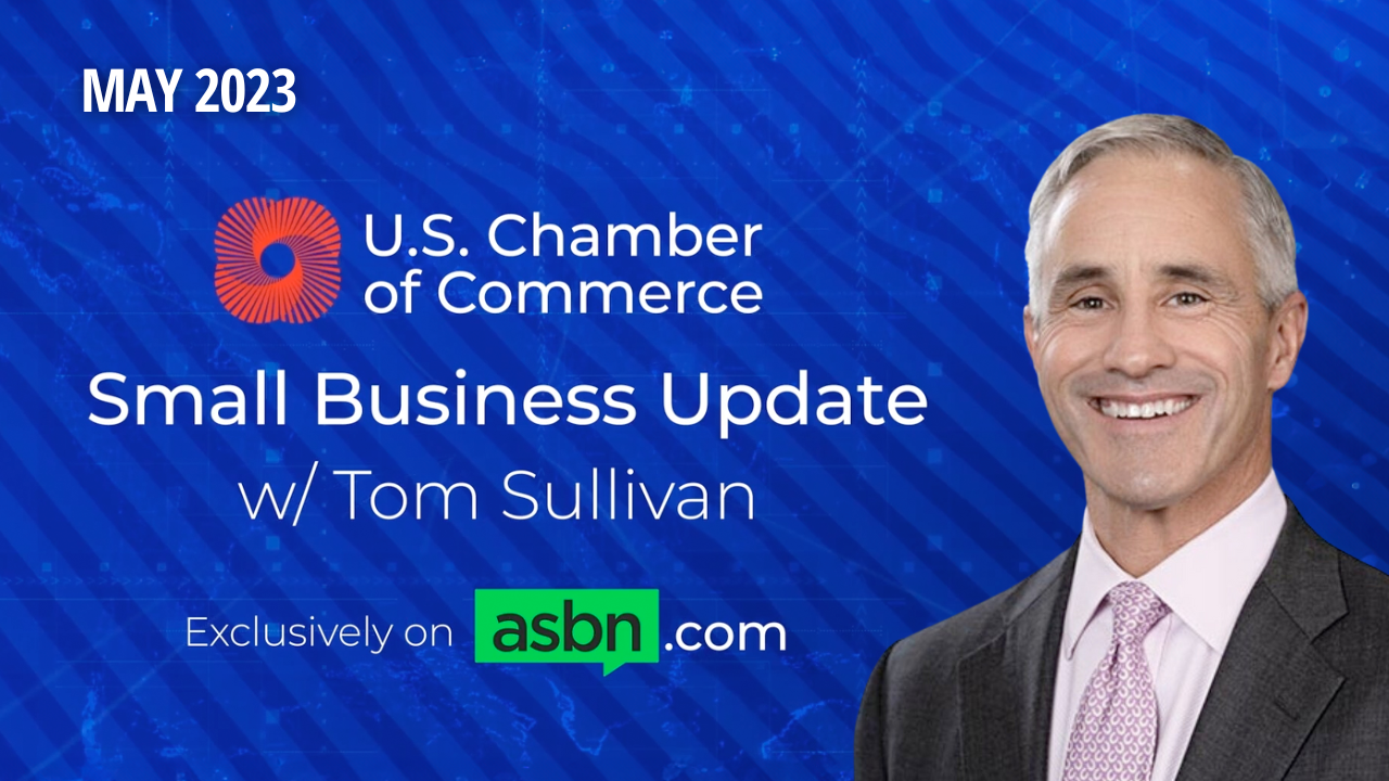 Small business updates from the U.S. Chamber of Commerce — Tom Sullivan