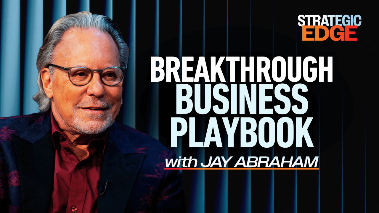 Jay Abraham shares a strategic blueprint for multiplying small business ...